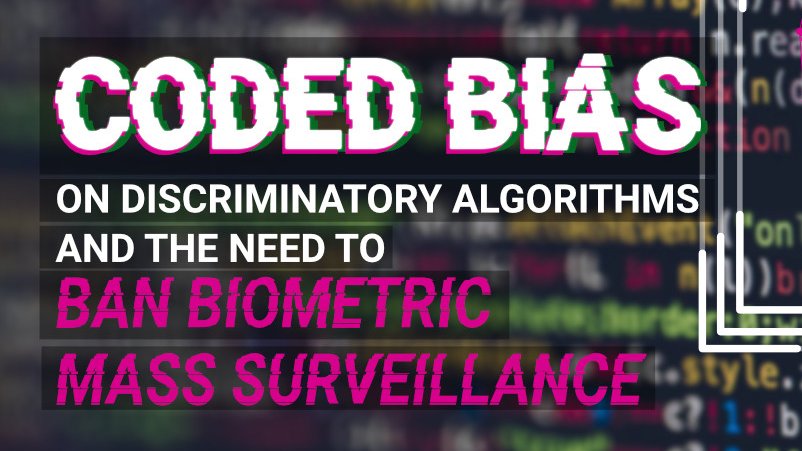 Coded Bias – On Discriminatory Algorithms and the Need to Ban Biometric ...